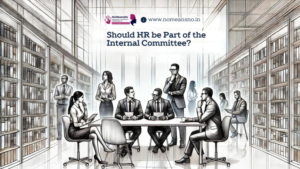 HR in POSH Internal Committee: Should HR Be a Member? | NoMeansNo